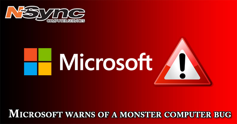 N-Sync inc. Computer Services | Microsoft warns of a monster computer ...